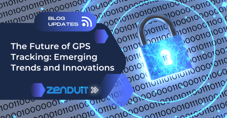 The Future of GPS Tracking: Trends and Innovations | ZenduIT